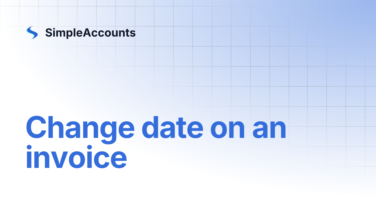Change date on an invoice | SimpleAccounts
