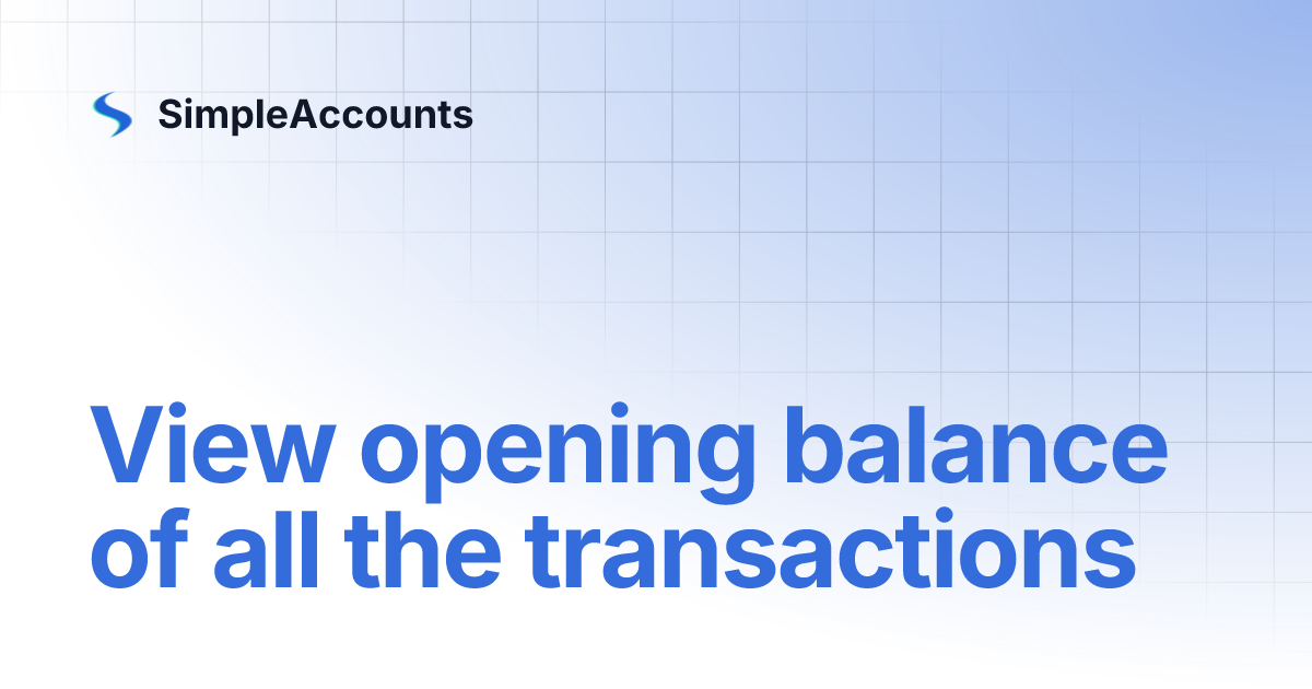 View opening balance of all the transactions | SimpleAccounts