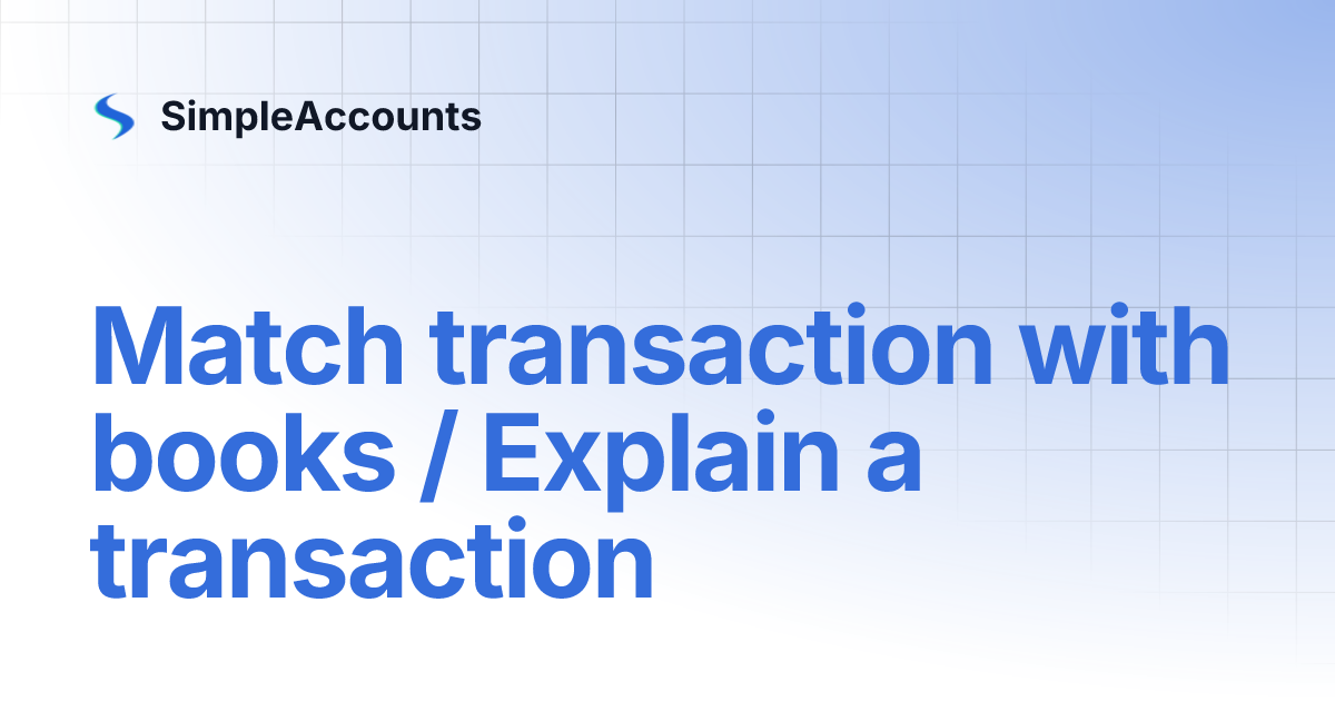Match transaction with books / Explain a transaction | SimpleAccounts