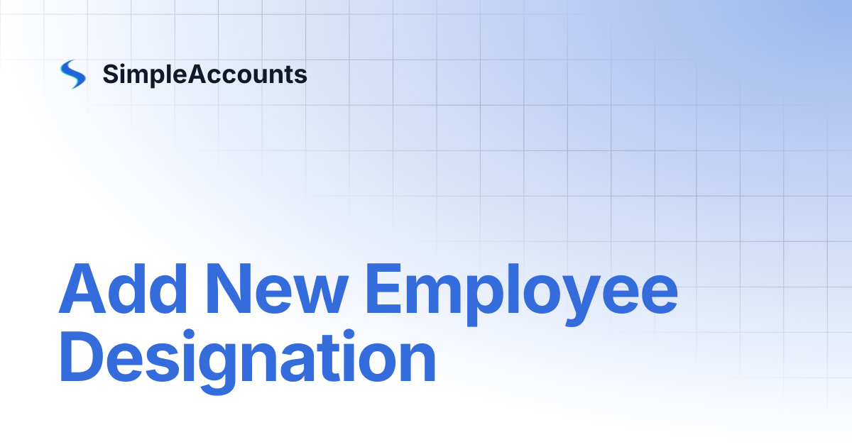 Add New Employee Designation | SimpleAccounts
