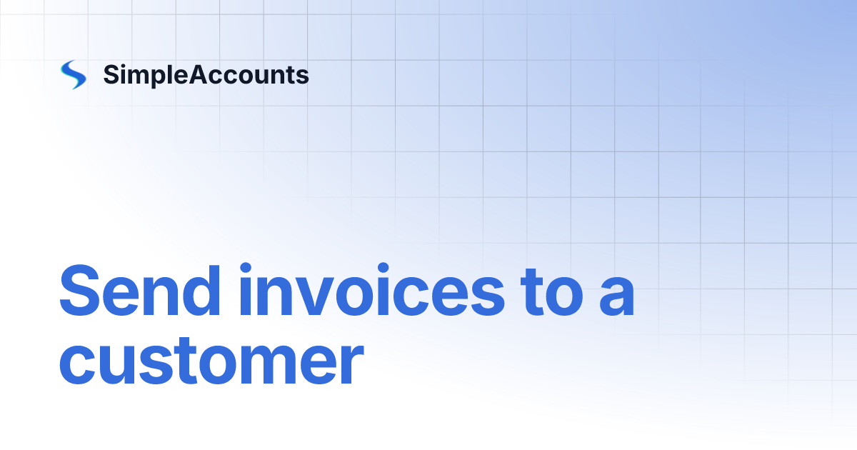 Send invoices to a customer | SimpleAccounts