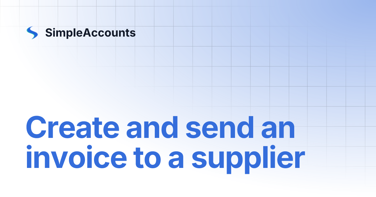 Create and send an invoice to a supplier | SimpleAccounts